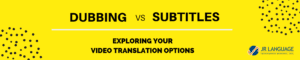 Know Your Options for Video Translation
