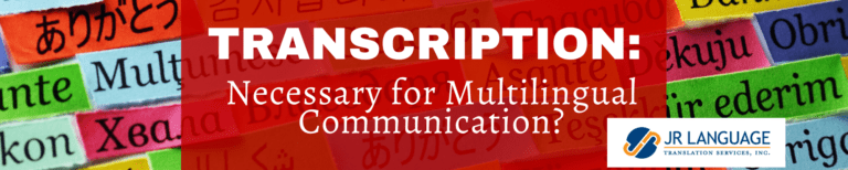 Importance of Transcription Services in Multilingual Comunication